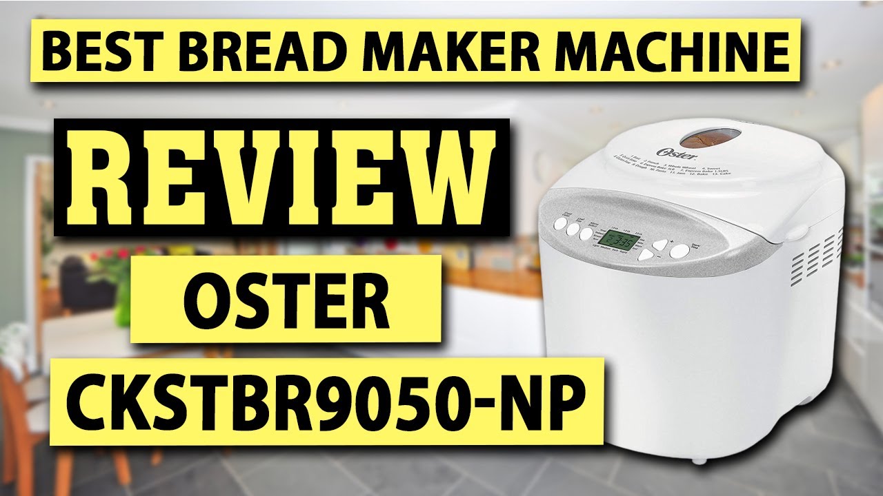 Oster Expressbake Bread Maker Review CKSTBR9050-NP - Best Automatic Bread Maker Machine 2020 ...