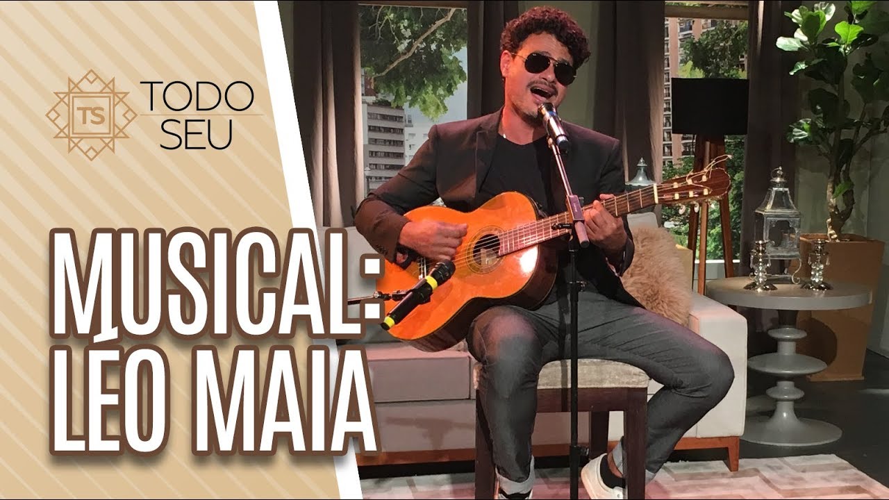 Musical: Léo Maia – Todo Seu (03/07/19) - YouTube