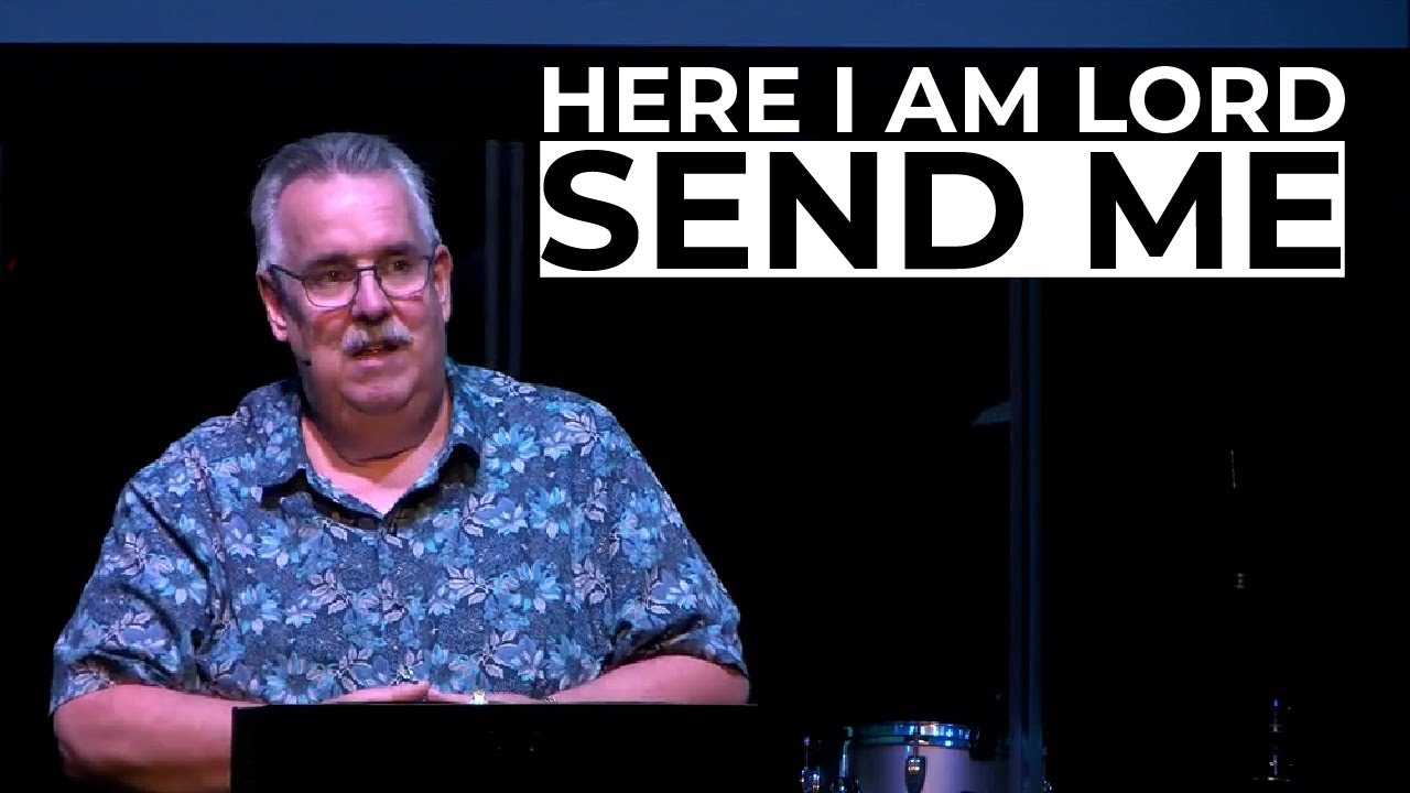 "Here I Am Lord, Send Me" - YouTube