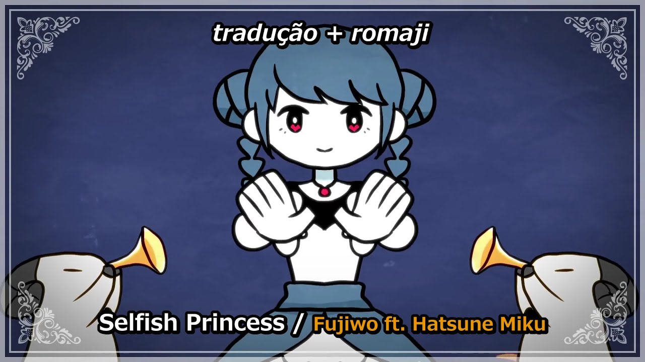 【Hatsune Miku】Selfish Princess【Legendado】 - YouTube