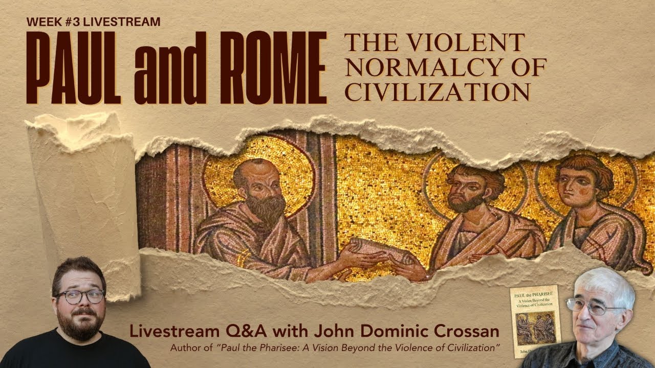 Paul & Rome: the Violent Normalcy of Civilization with John Dominic ...
