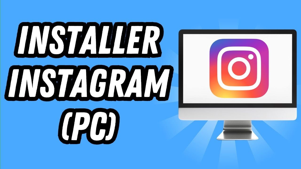 Comment installer Instagram sur PC (GUIDE COMPLET) - YouTube