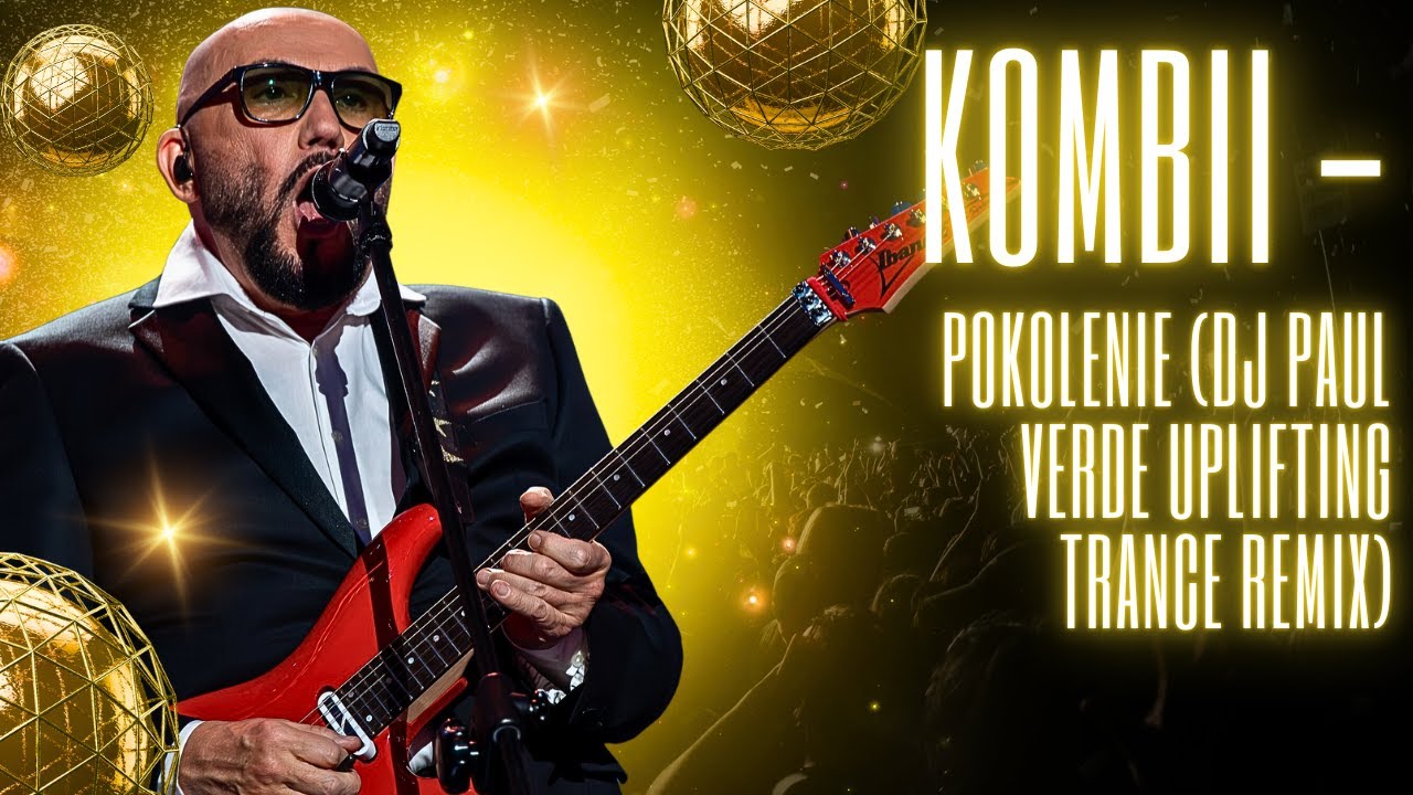 KOMBII - Pokolenie (DJ PAUL VERDE Uplifting Trance Remix) #remix - YouTube
