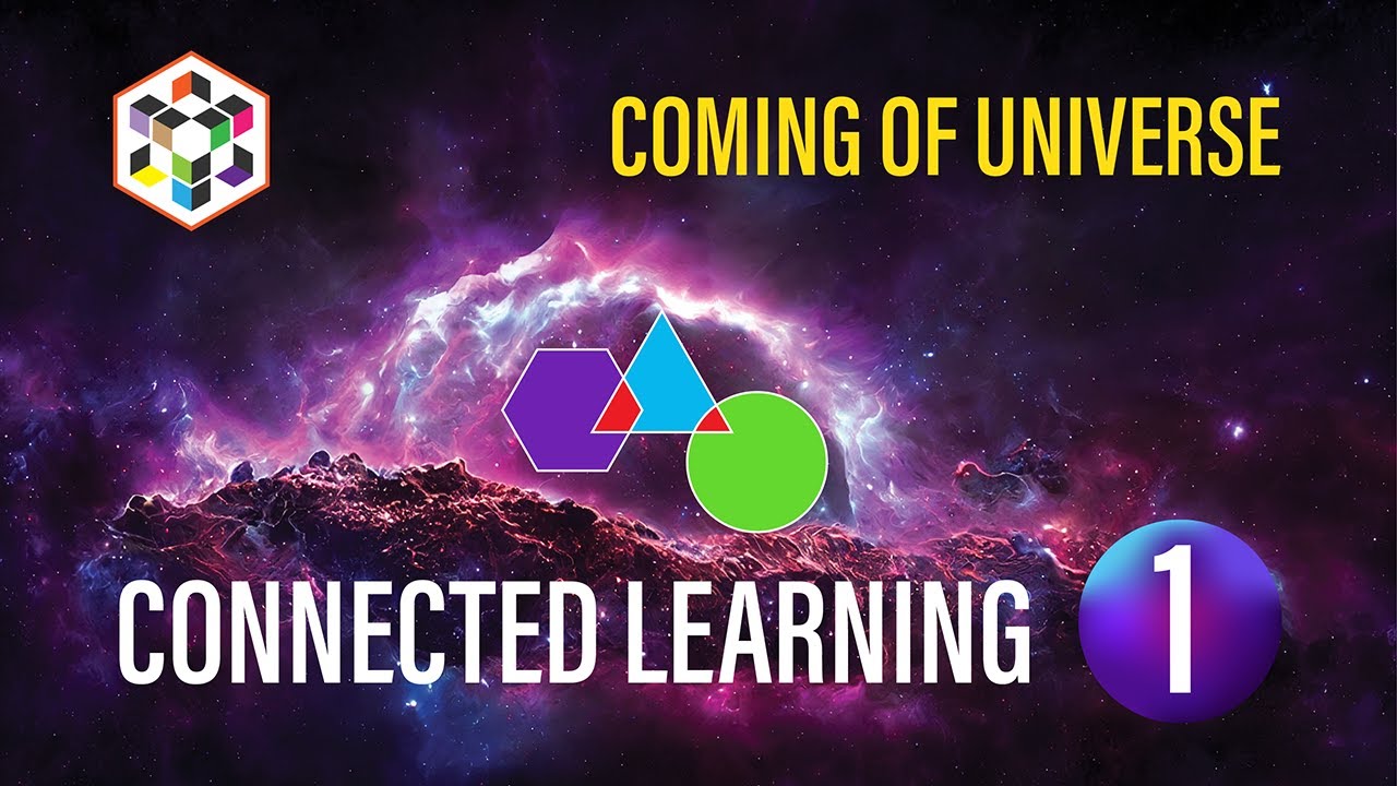 Connected Learning Ep 1 (p1 of 3) Coming of Universe - YouTube