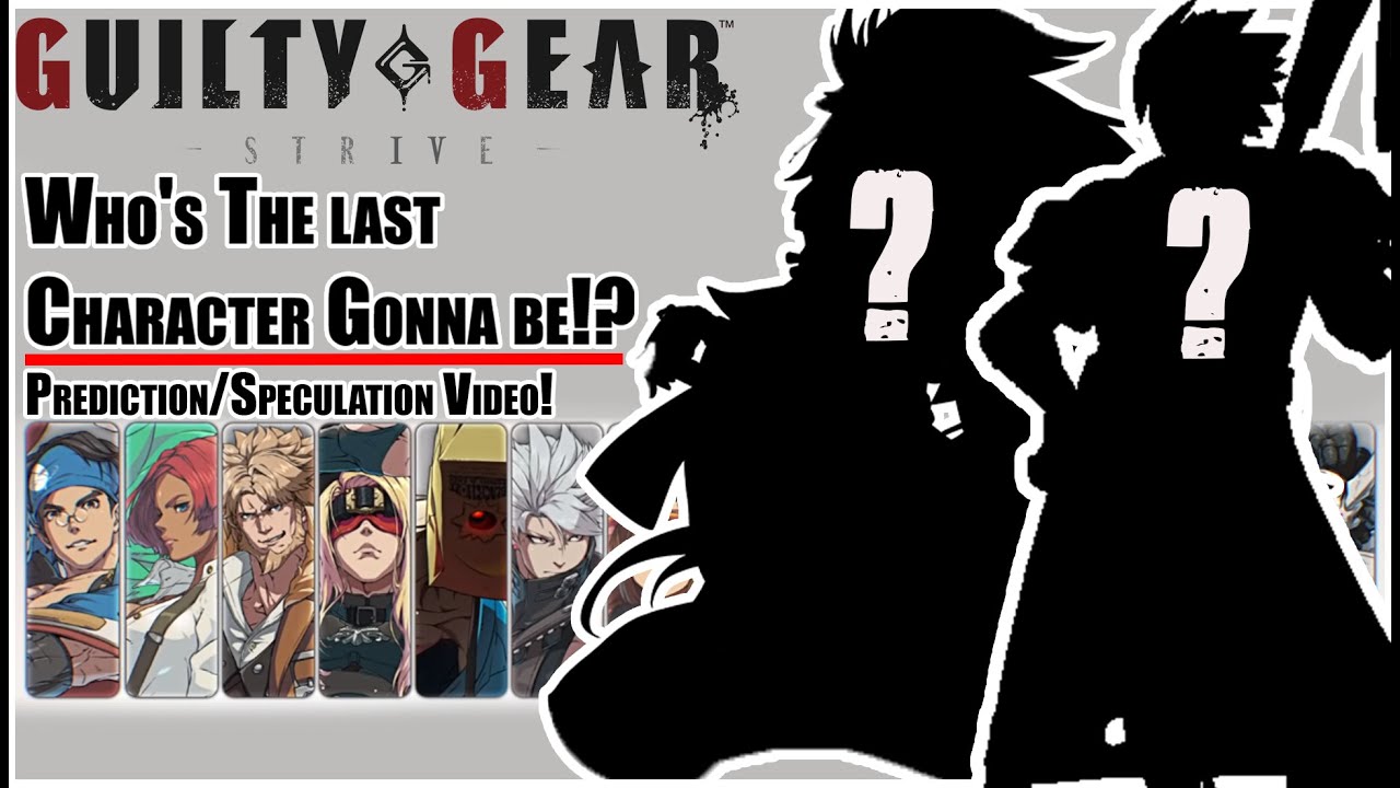 GUILTY GEAR STRIVE | Final Base Roster Character Prediction/Speculation ...