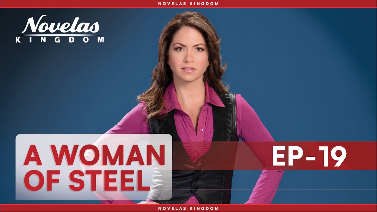 A Woman Of Steel | Episode - 19 | (English Dubbed) Mexican Novela ...