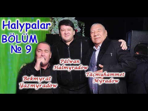 PÄLWAN HALMYRADOW, BEKGE ÝA, TÄÇMUHAMMET M HALYPALARYŇ AÝDYMLARY. BÖLÜM-9. 2022ý.