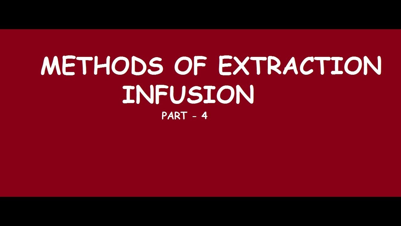 PharmaGeek: Methods of Extraction - Infusion (Part - 4) - YouTube