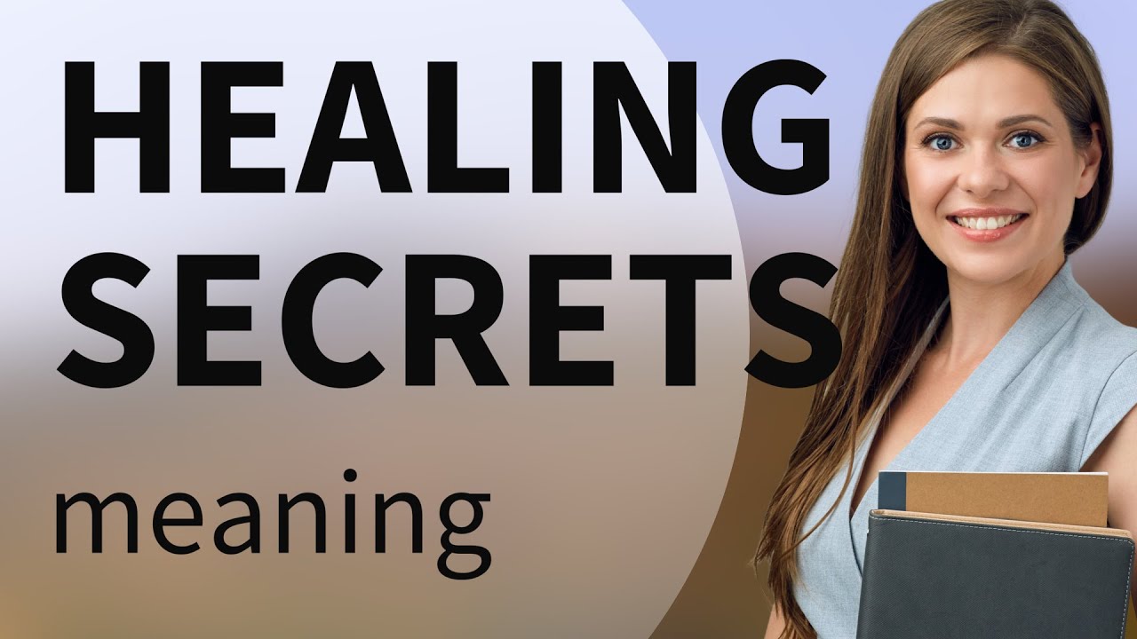 Healing Secrets: Unveiling Their Meanings - YouTube