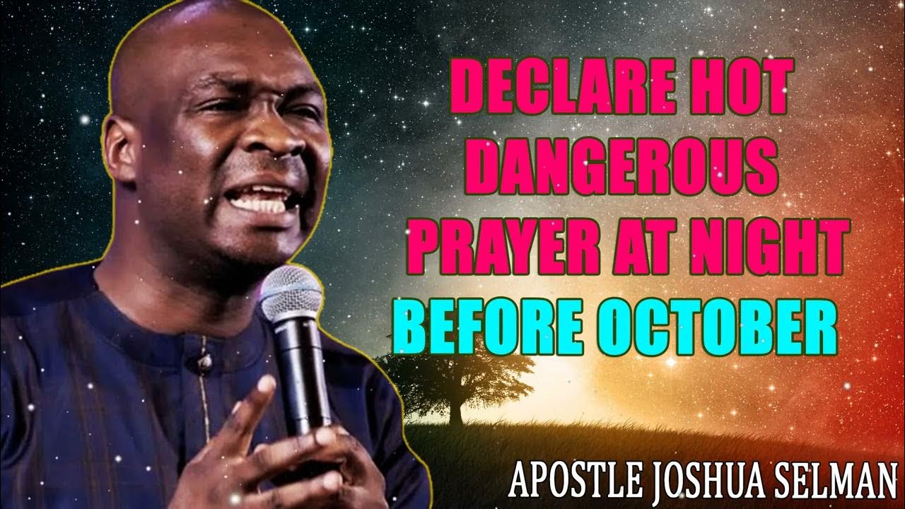 DECLARE HOT DANGEROUS PRAYER AT NIGHT BEFORE OCTOBER - APOSTLE JOSHUA SELMAN - YouTube