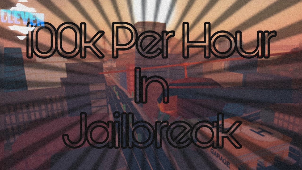 HOW TO GET 100K+ IN 1 HOUR*| JAILBREAK (Roblox) - YouTube