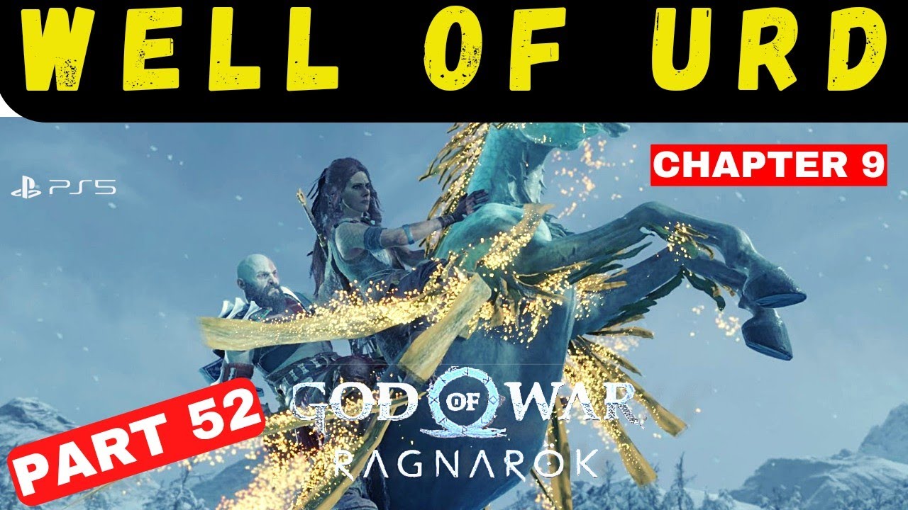 God of War RAGNAROK Walkthrough Part 52 - Chapter 9 'Well of Urd ...