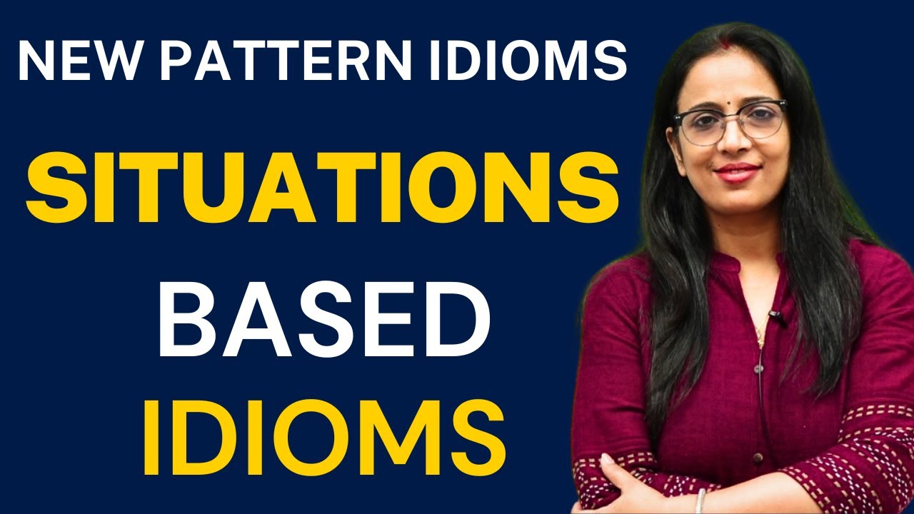 New Pattern Idioms For All Exams || Situations Based Idioms || English ...