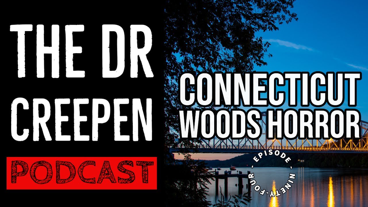 Podcast Episode 94: Connecticut Woods Horror - YouTube