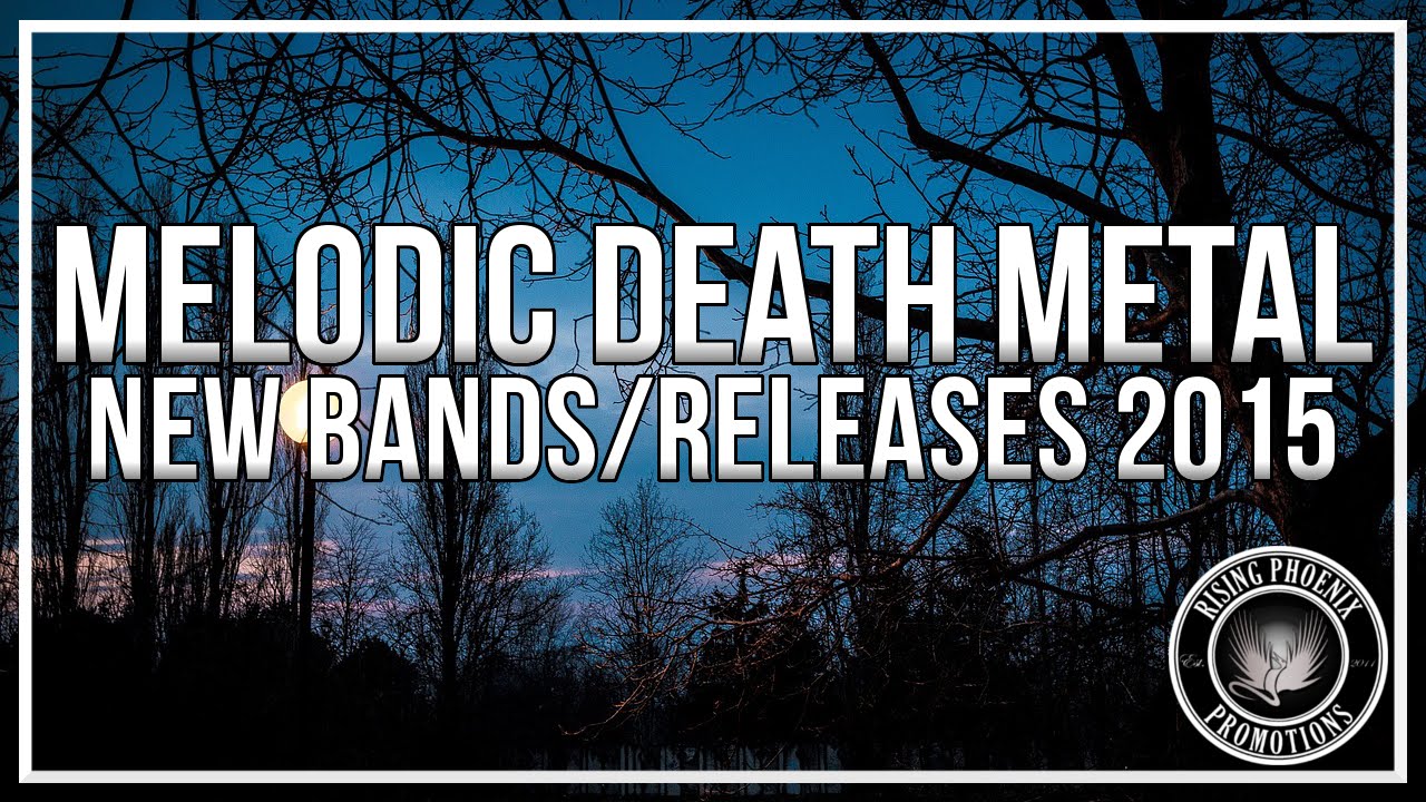 New Melodic Death Metal Bands/Releases 2015 - YouTube