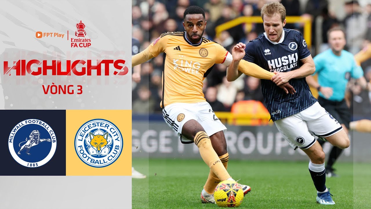 HIGHLIGHTS: MILLWALL - LEICESTER CITY | RƯỢT ĐUỔI HẤP DẪN, ĐẠI TIỆC ...
