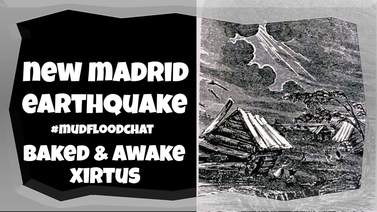 New Madrid 1812 Mud Flood Chat with Baked and Awake and Xirtus - YouTube