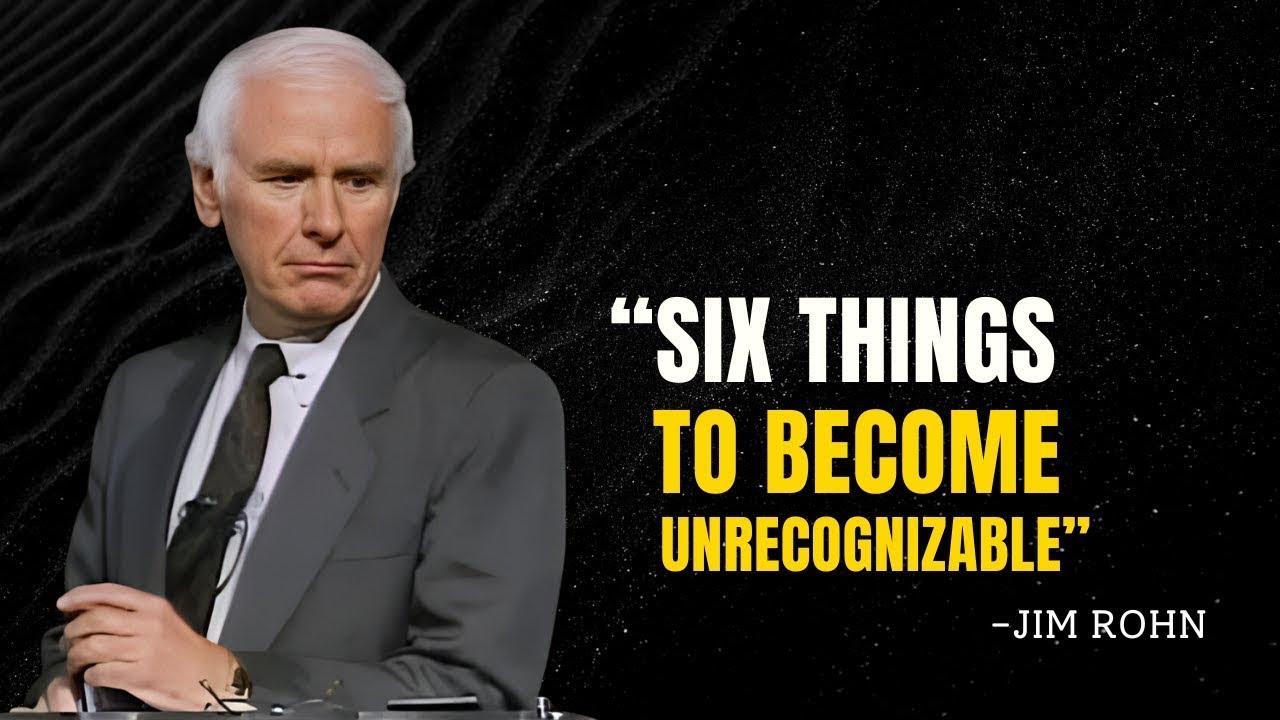 DO THESE SIX THINGS TO BECOME UNRECOGNIZABLE - Jim Rohn Motivation ...