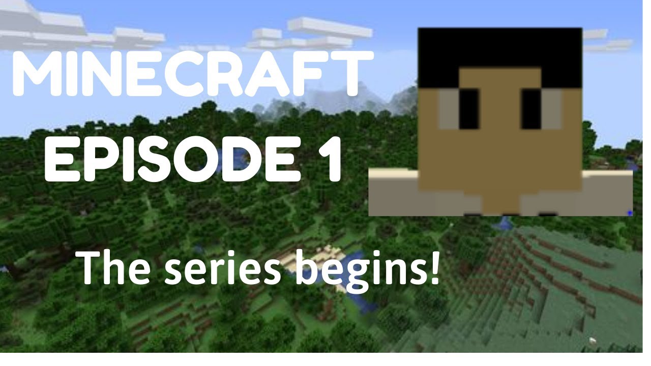 MINECRAFT EPISODE 1: THE SERIES BEGINS! - YouTube