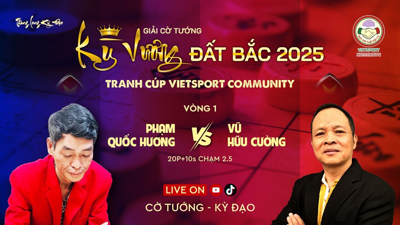 [LIVE] Kỳ Vương Đất Bắc 2025 – Trạng cờ Phạm Quốc Hương vs KTQG Vũ Hữu ...