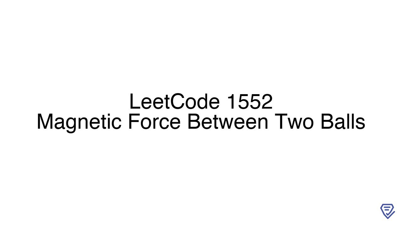 LeetCode 1552: Magnetic Force Between Two Balls - YouTube