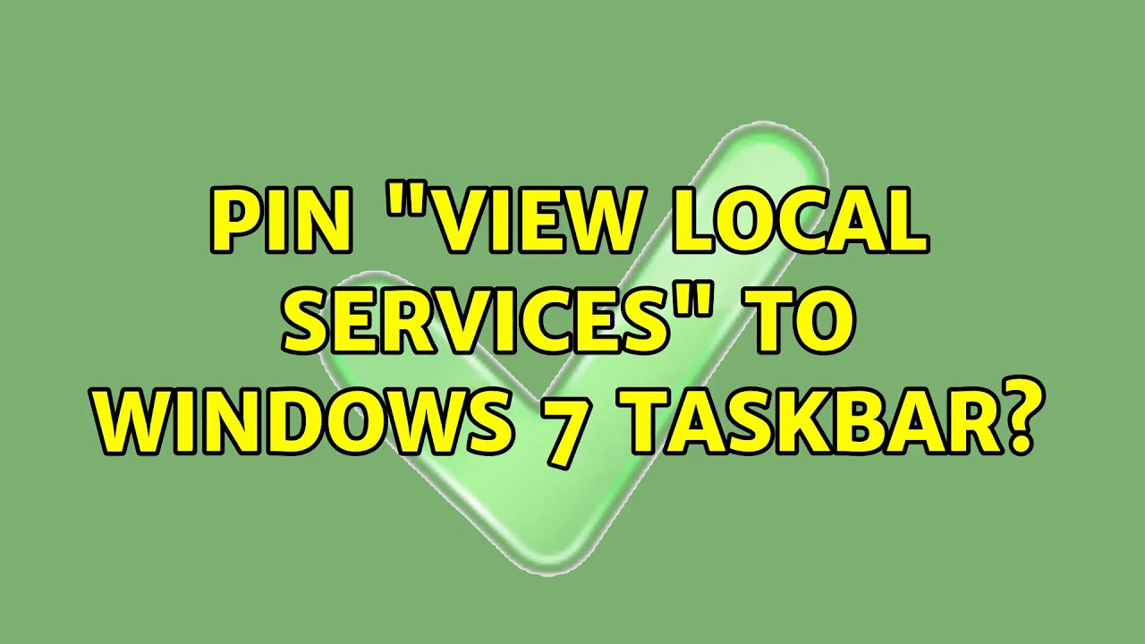 Pin "View Local Services" to Windows 7 Taskbar? (3 Solutions!!) - YouTube