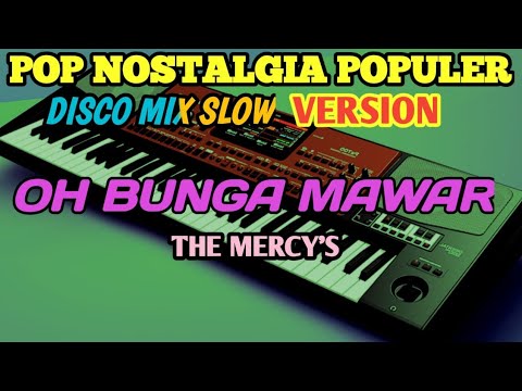 POP NOSTALGIA POPULER DISCO MIX VERSION OH BUNGA MAWAR THE MERCY'S ...
