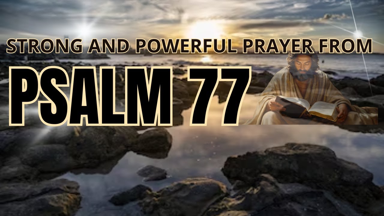 PSALM 77 STRONG AND POWERFUL PRAYER FOR GOD TO HELP YOU ON THE DAY OF ...