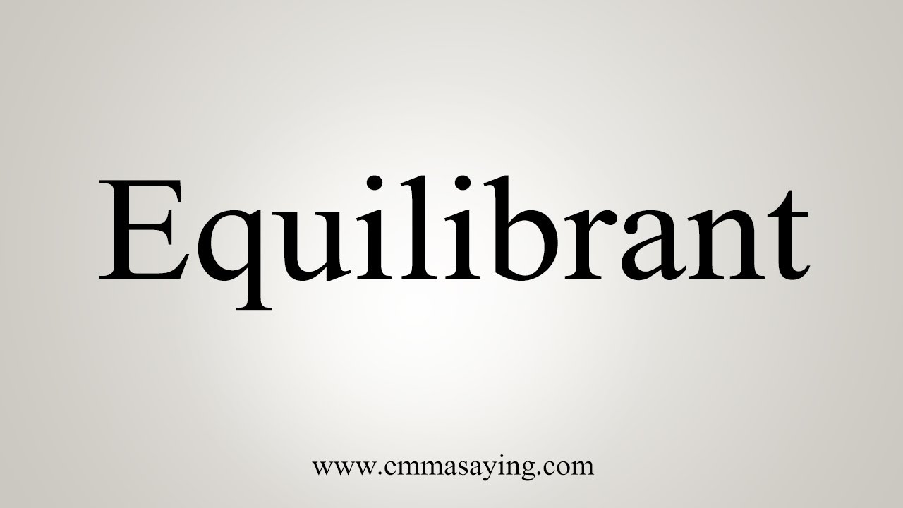 How To Say Equilibrant - YouTube