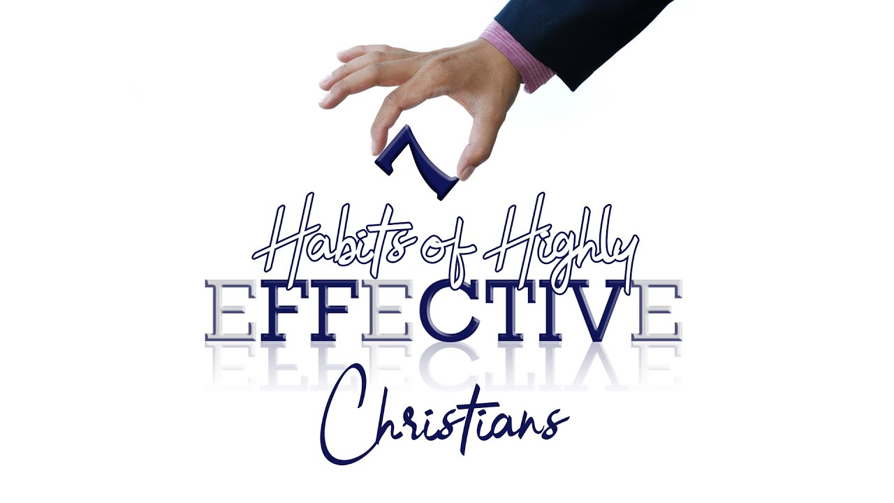 The 7 Habits of Highly Effective Christians - YouTube