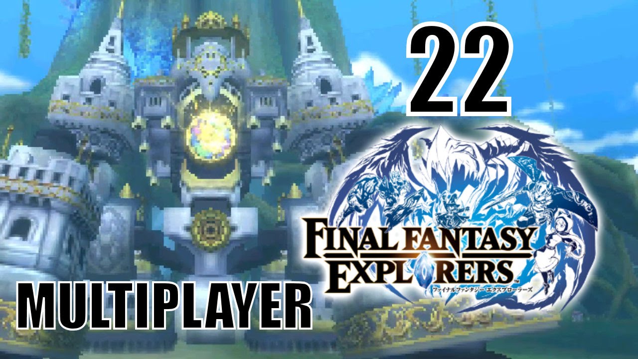 Final Fantasy Explorers 3DS Let's Play Walkthrough Part 22 ...
