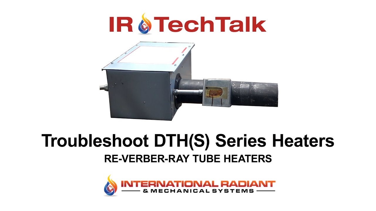 DTH-S Radiant Tube Heater Troubleshooting - International Radiant - YouTube