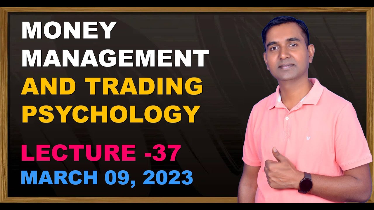 Money Management and trading Psychology part 01 I lecture 37, March 09 ...