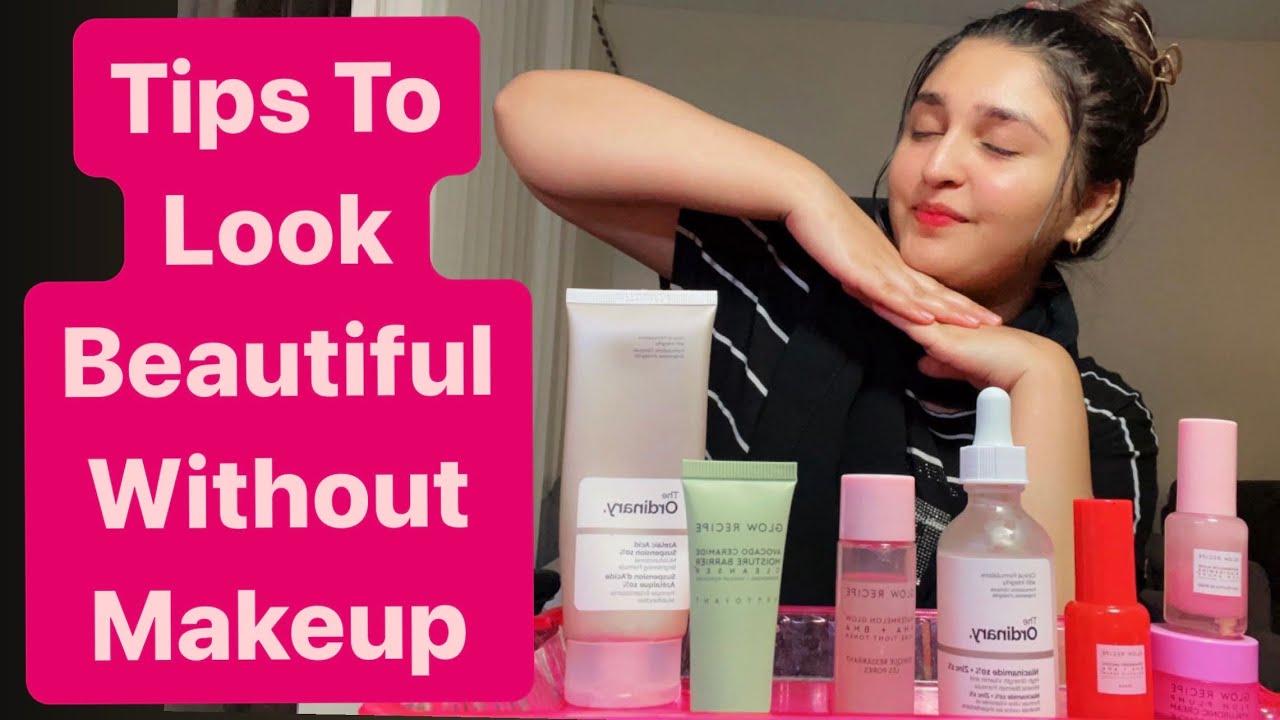 How To Look Better Without Any Makeup Tip For School College And Uni