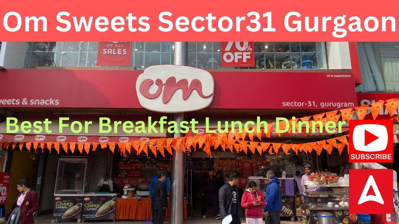Om Sweets Sector31 Gurgaon | Best Food | Best For Breakfast Lunch ...