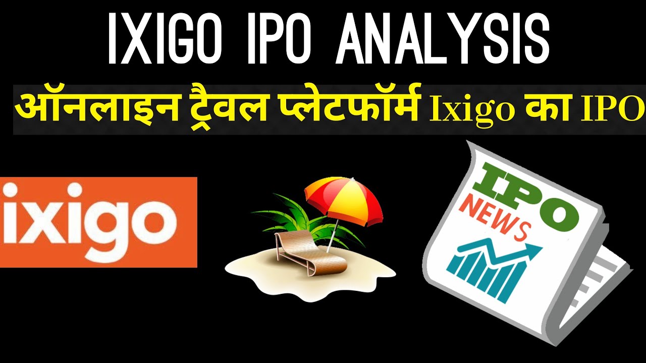 Ixigo IPO | Ixigo IPO News | Ixigo IPO Analysis | Investor Goals - YouTube