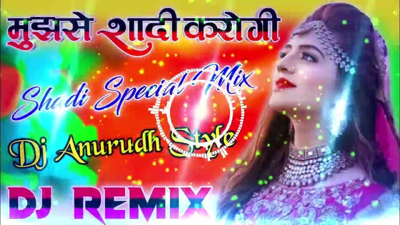Mujhse Shaadi Karogi Dj Remix Song | Hindi Shaadi Dance Hard Dholki Mixx) Dj Anshu Sound - YouTube