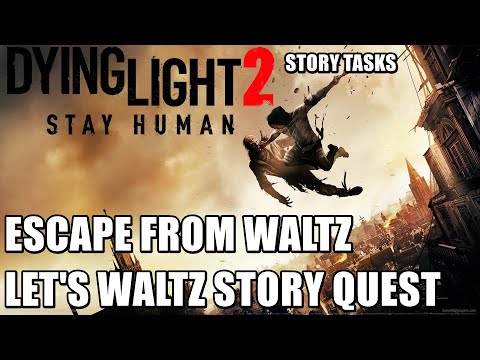 Escape from Waltz - Let's Waltz Story Tasks Dying Light 2 PS4 gameplay ...