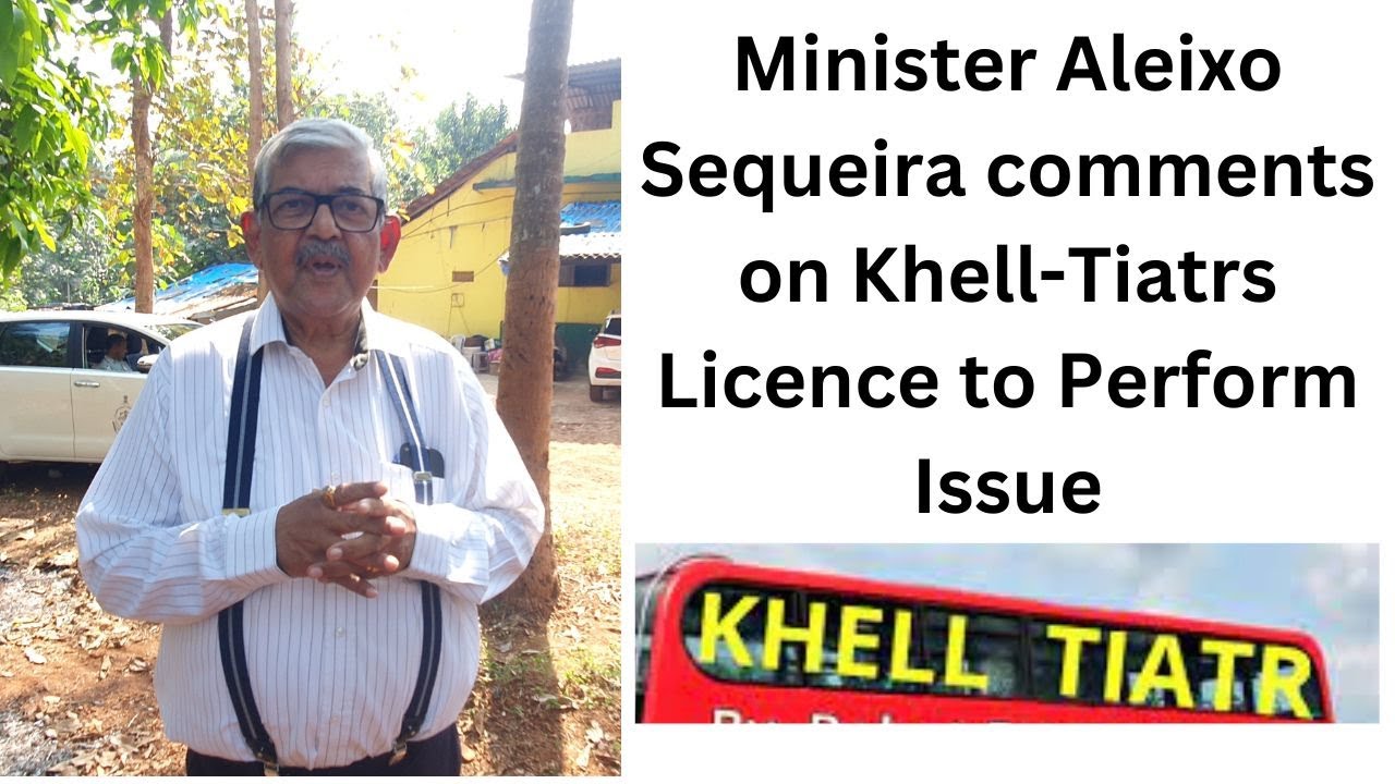 Goan Reporter News: Minister Aleixo Sequeira comments on Khell-Tiatrs ...