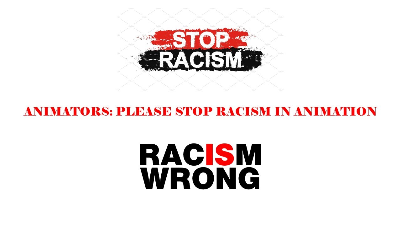 Animators Please Stop Racism In Animation - YouTube