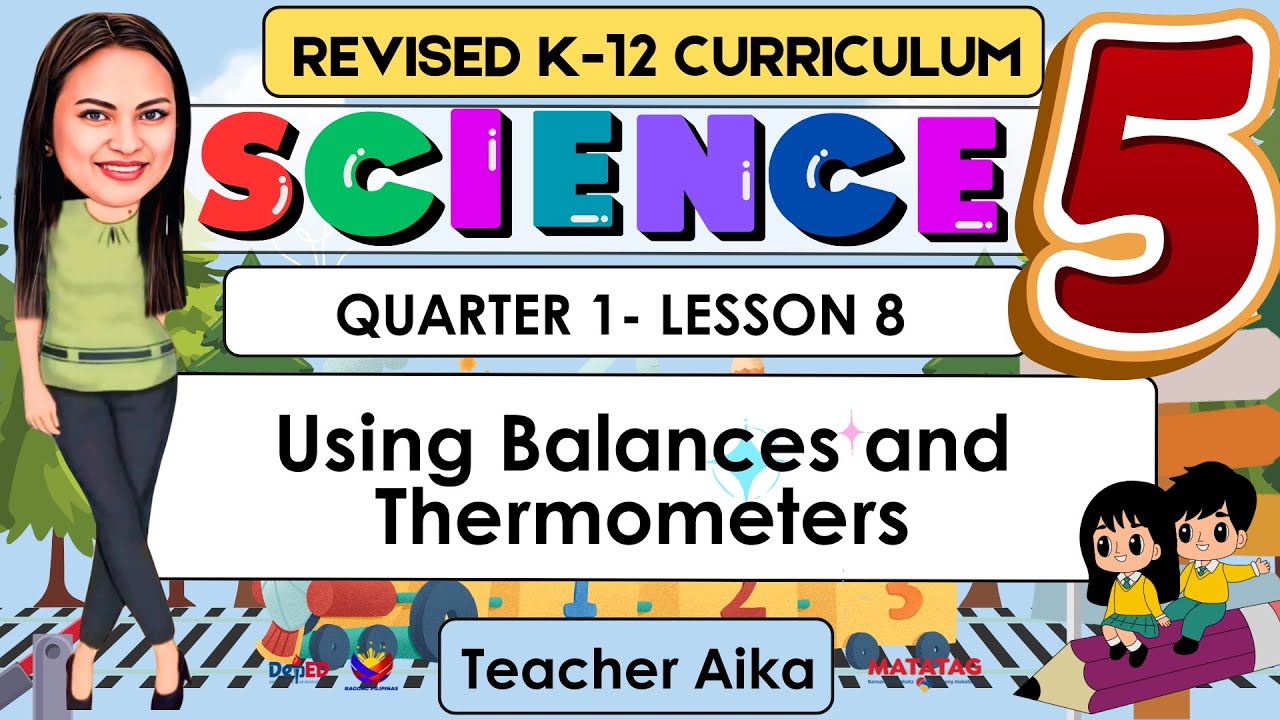 SCIENCE QUARTER 1 LESSON 8 REVISED K-12 Using Balances and Thermometers ...