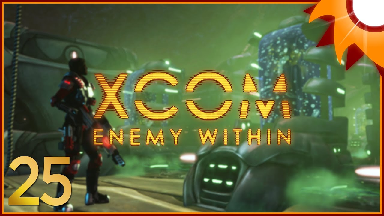 XCOM Enemy Within - Episode 25 ...Assaulting the Base!... - YouTube