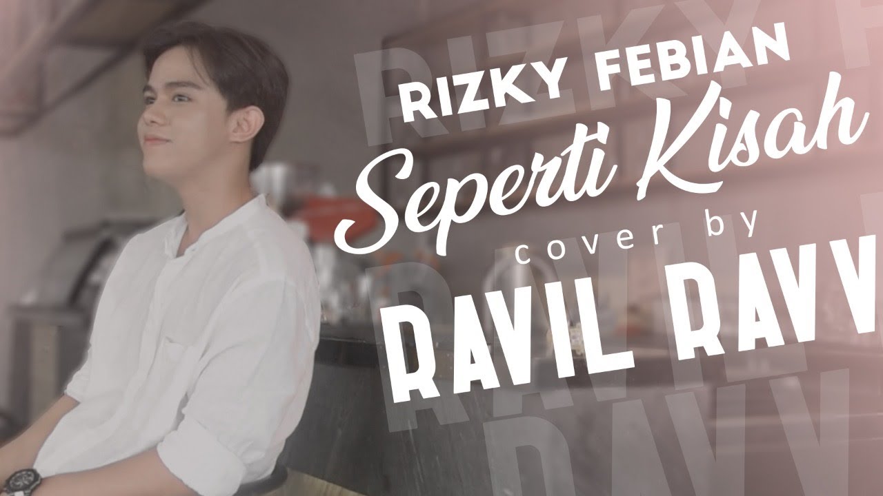 Rizky Febian - Seperti Kisah (Cover by Ravil Ravv) - YouTube