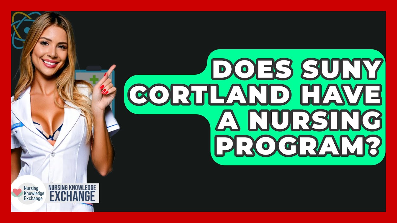 Does SUNY Cortland Have A Nursing Program? - Nursing Knowledge Exchange - YouTube