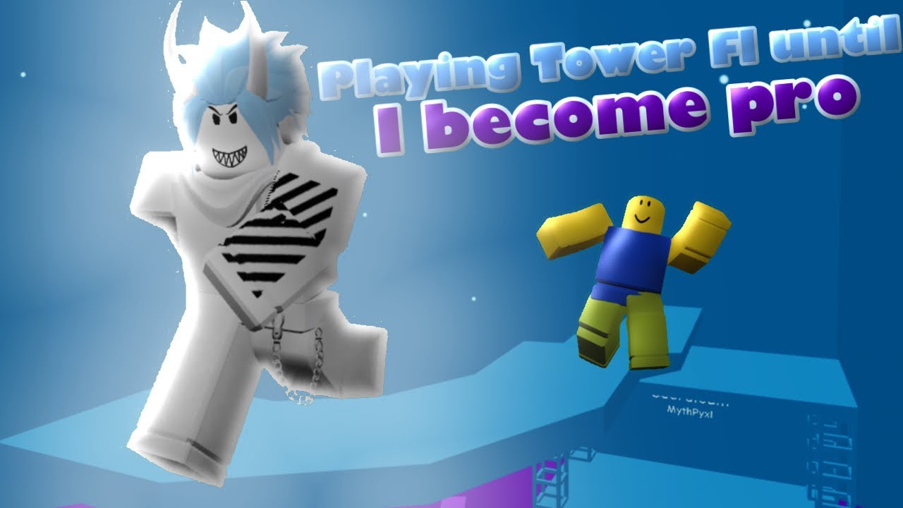 PLAYING TOWER FL UNTIL I BECOME A PRO! (Roblox) - YouTube