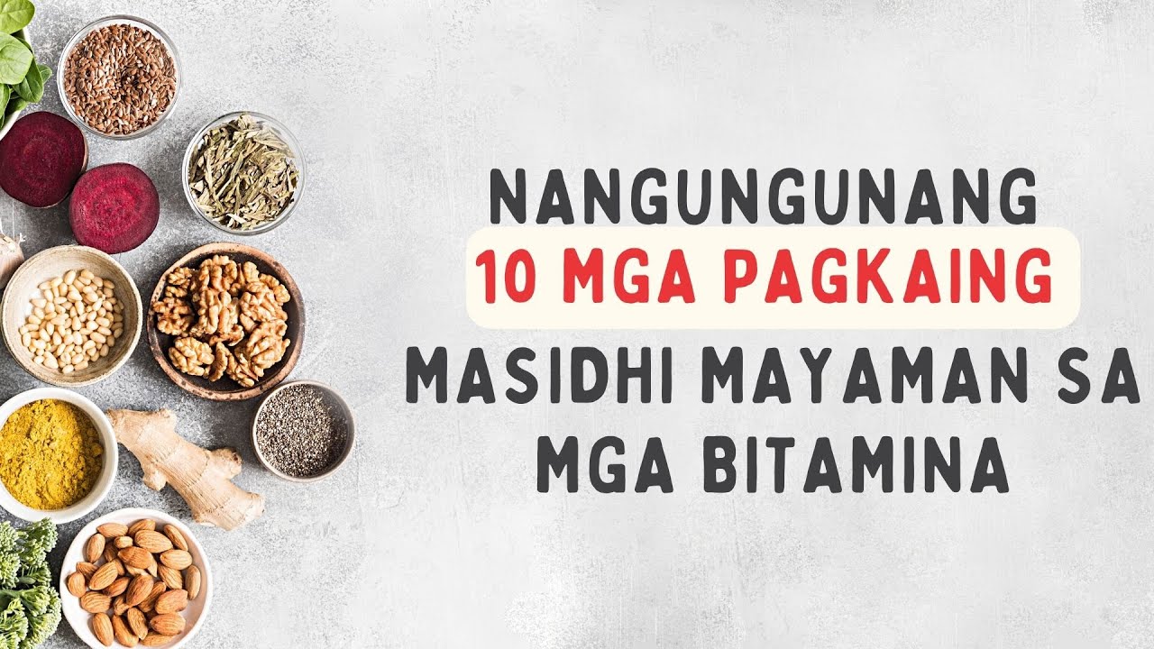 NANGUNGUNANG 10 MGA PAGKAING MASIDHI MAYAMAN SA MGA BITAMINA | PAU'S ...