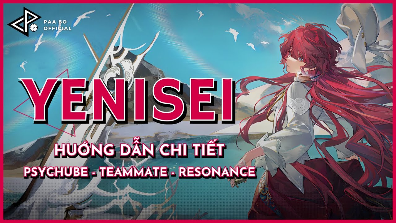 YENISEI | HƯỚNG DẪN BUILD CHI TIẾT VÀ TỐI ƯU CÁCH CHƠI | REVERSE 1999 ...