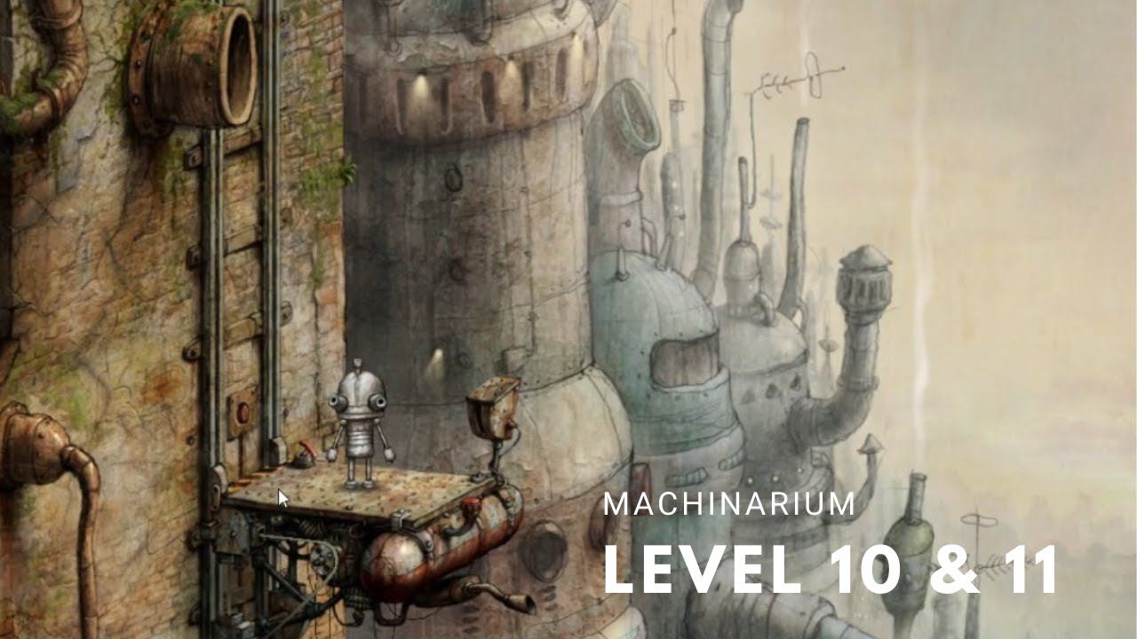 Machinarium Gameplay level 10 & 11 - YouTube