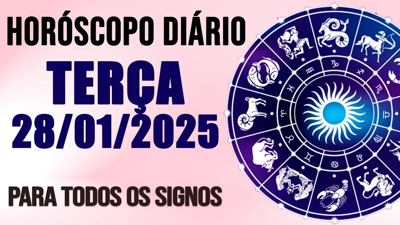 HORÓSCOPO DO DIA PARA TODOS OS SIGNOS // TERÇA DIA 28/01/25 (SIGNOS DO ...