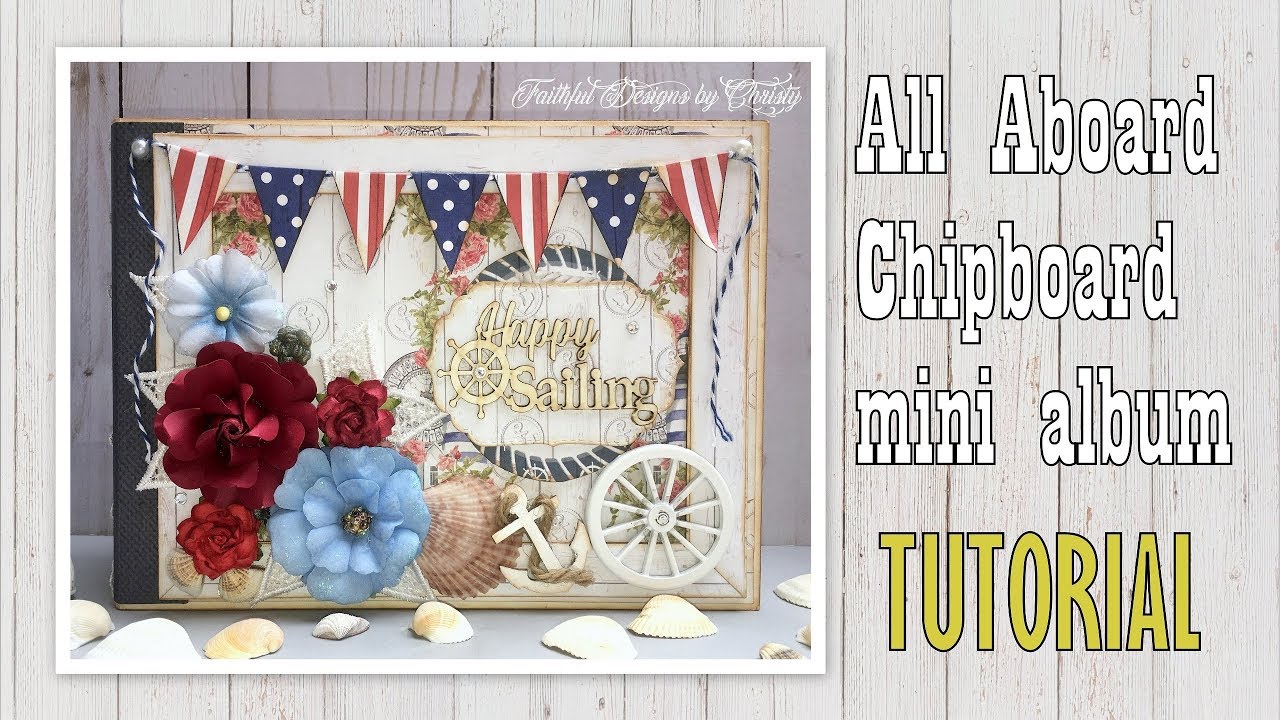 Tutorial All Aboard Chipboard mini album - YouTube